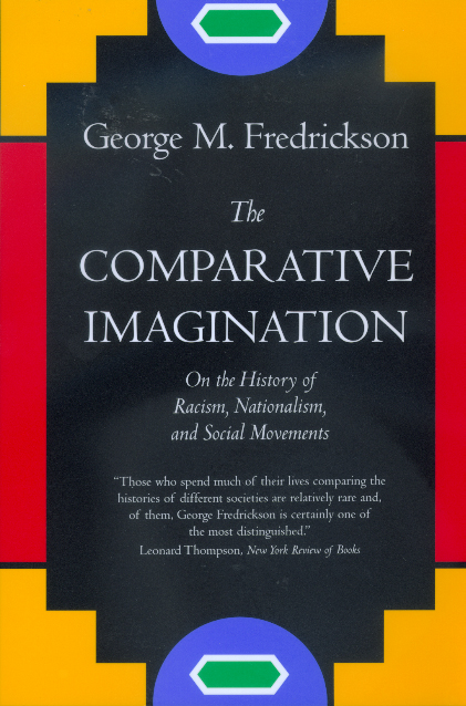 The Comparative Imagination by George Fredrickson - Paper - University ...