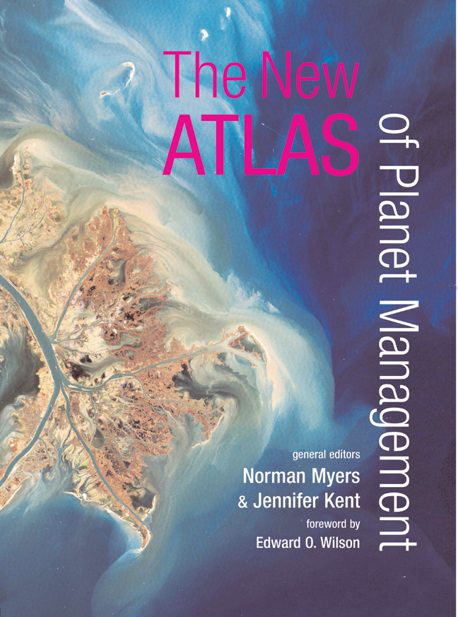 The New Atlas of Planet Management by Norman Myers, Jennifer Kent ...