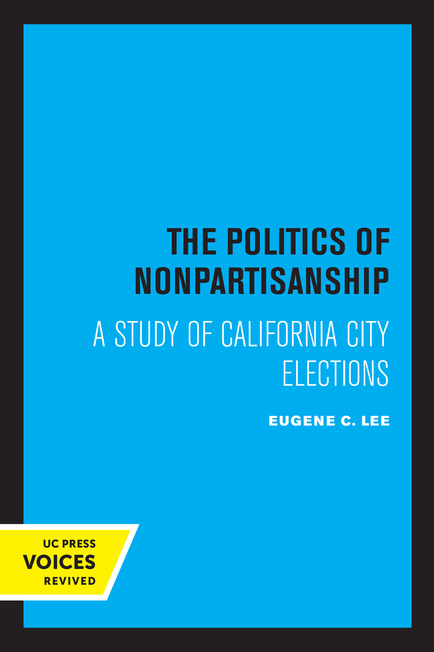 The Politics of Nonpartisanship by Eugene Lee - Paper - University of ...