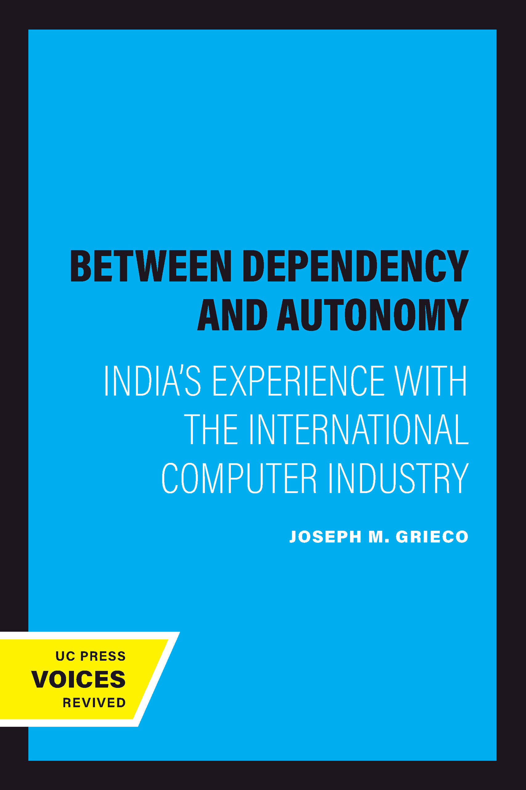 Between Dependency and Autonomy by Joseph Grieco - ePub + PDF ...
